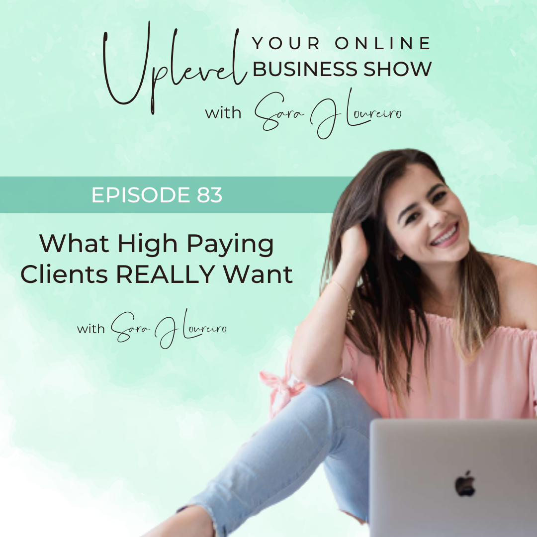 Episode 83: What High Paying Clients REALLY Want - SaraJLoureiro ... Episode 83: What High Paying Clients REALLY Want - SaraJLoureiro ...